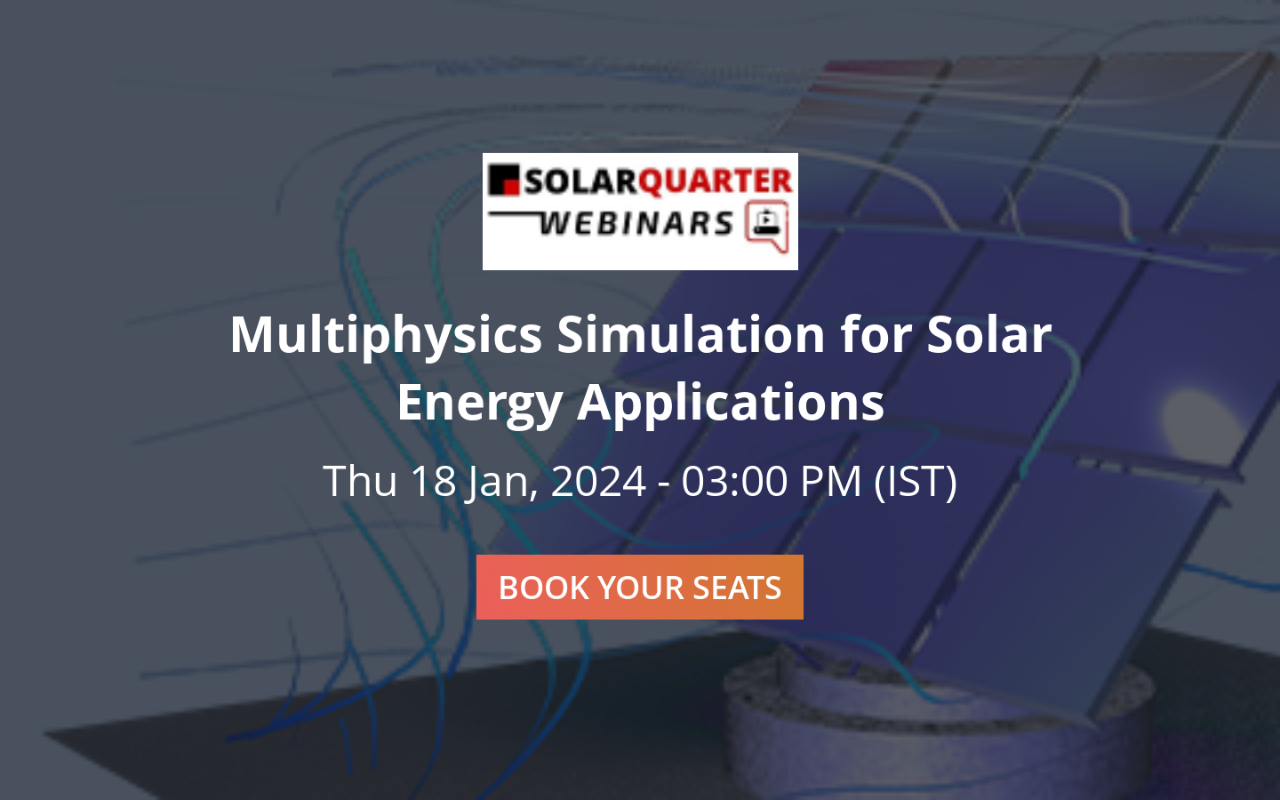 Multiphysics Simulation for Solar Energy Applications - SolarQuarter