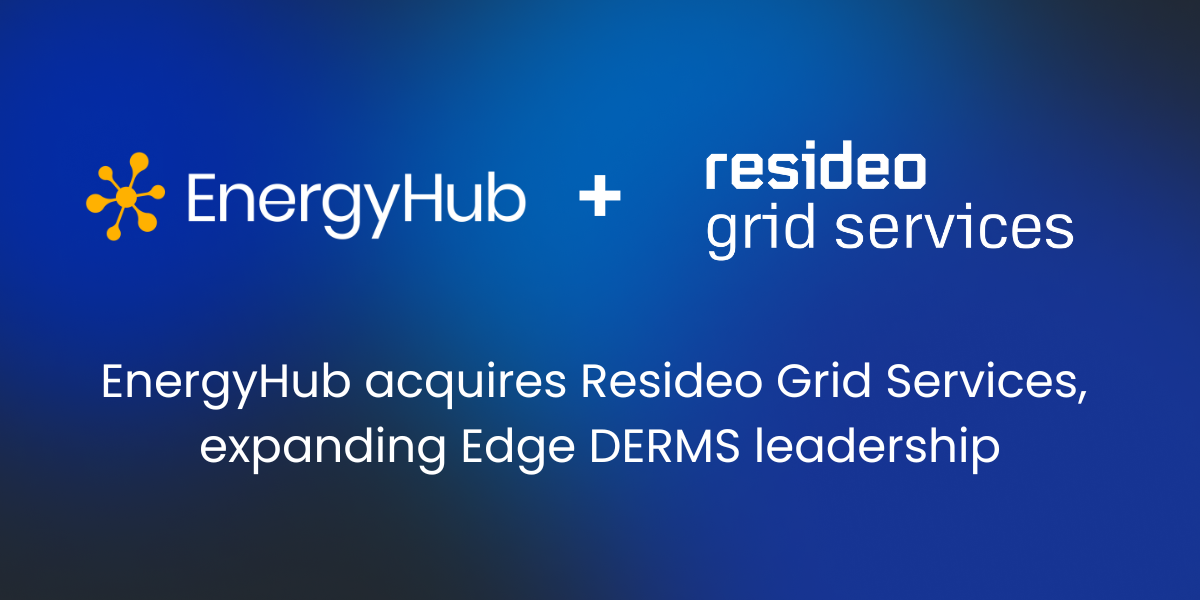 EnergyHub Acquires Resideo Grid Services to Strengthen Edge DERMS ...